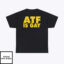 ATF Is Gay T-Shirt
