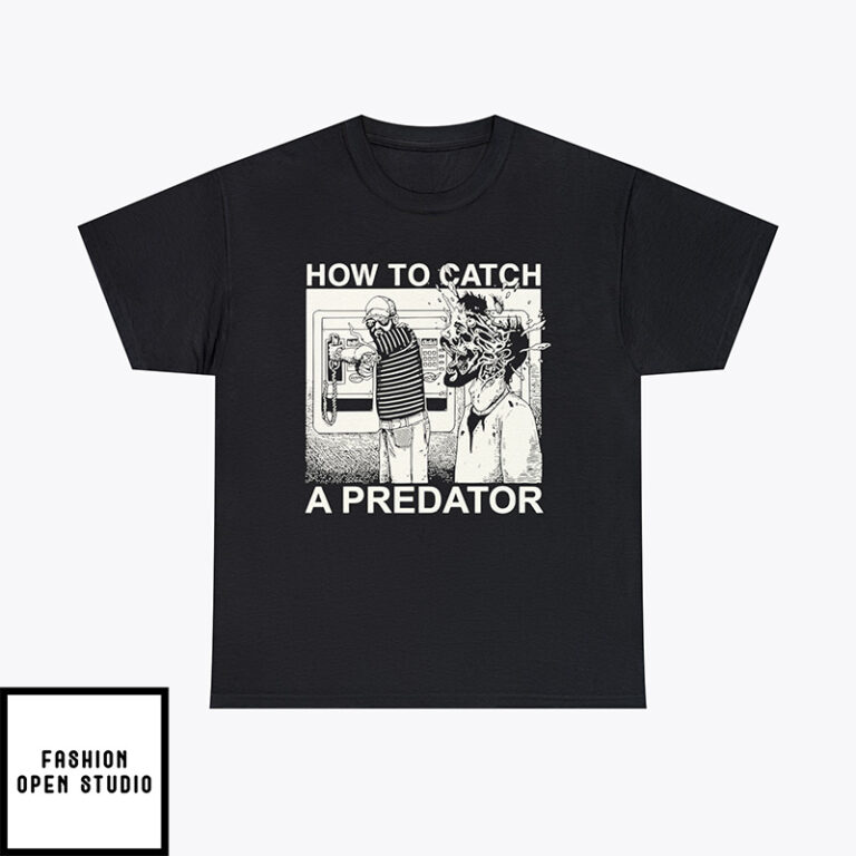 How To Catch A Predator T-Shirt