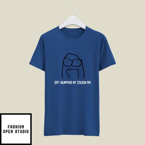 Dry Humping My Couch Rn T Shirt