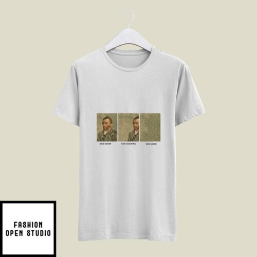 Van Gogh Van Going Van Gone T-Shirt Funny Vincent Van Gogh Meme
