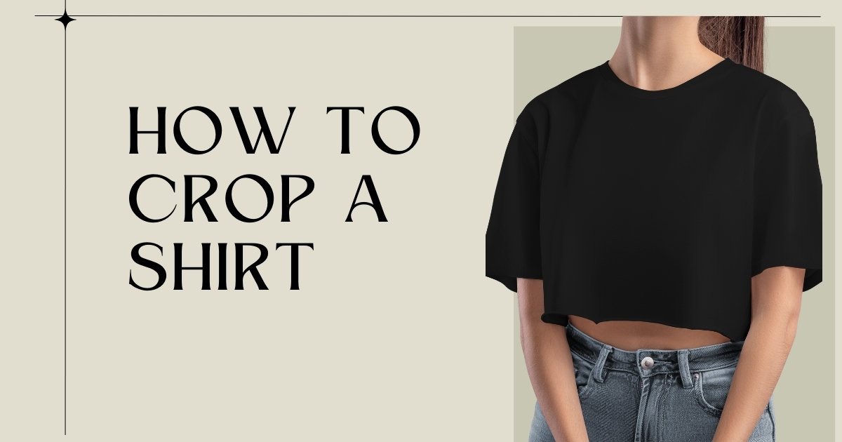 How To Crop A Shirt: A Complete DIY Guide 2025