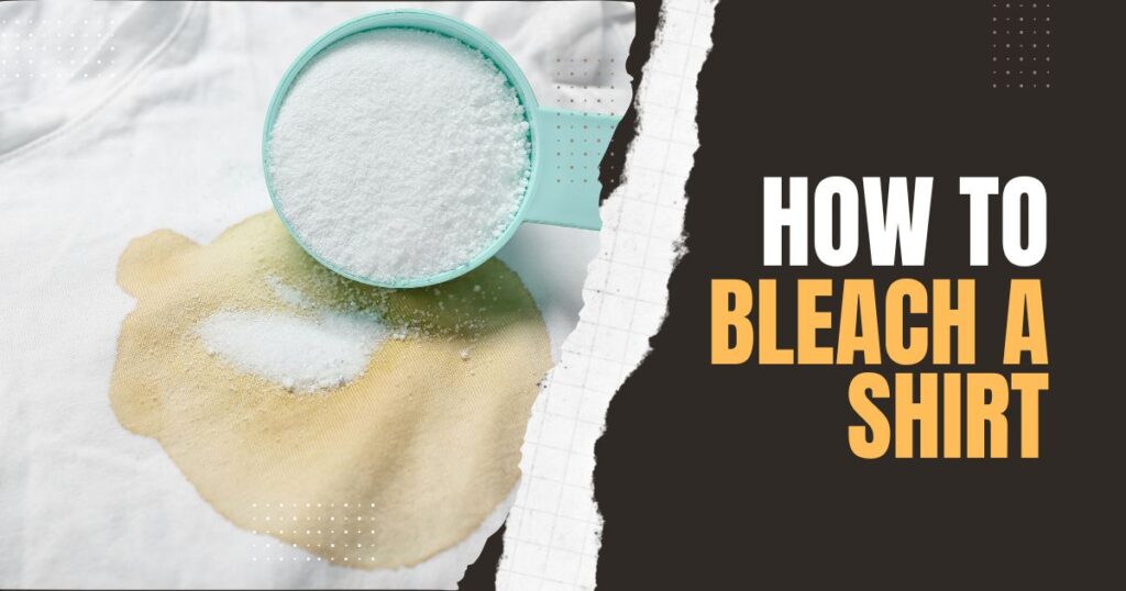 How To Bleach A Shirt: A Step-by-Step Guide For Beginners