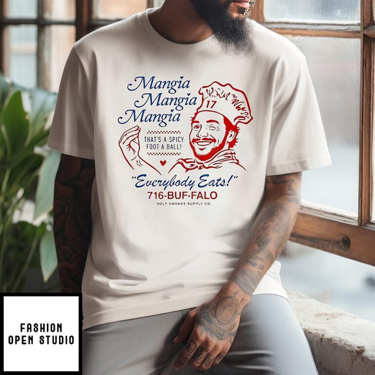 Josh Allen Chef Mangia Mangia Mangia That's A Spicy Foot A Ball T-Shirt